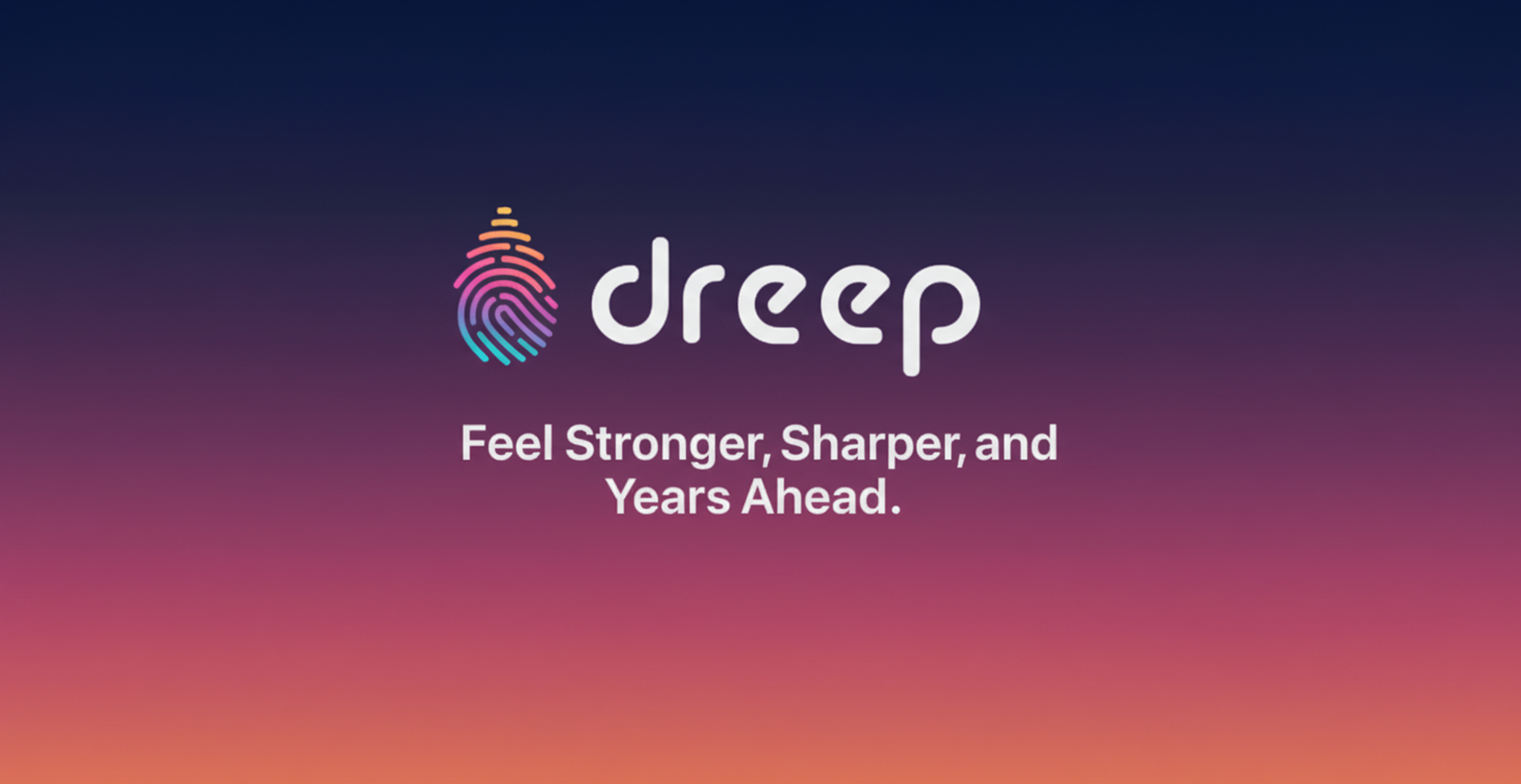 dreep – Feel Stronger, Sharper, and Years Ahead